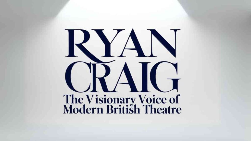 Ryan Craig: The Visionary Voice of Modern British Theatre - NetVol