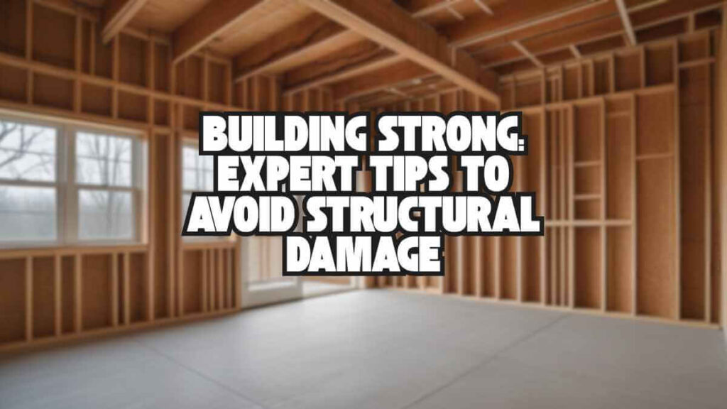 Building Strong: Expert Tips to Avoid Structural Damage - NetVol