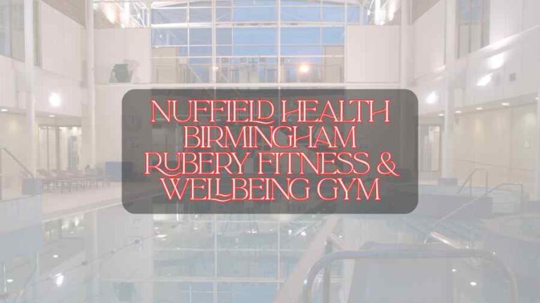 Nuffield Health Birmingham Rubery Fitness & Wellbeing Gym – A Complete ...