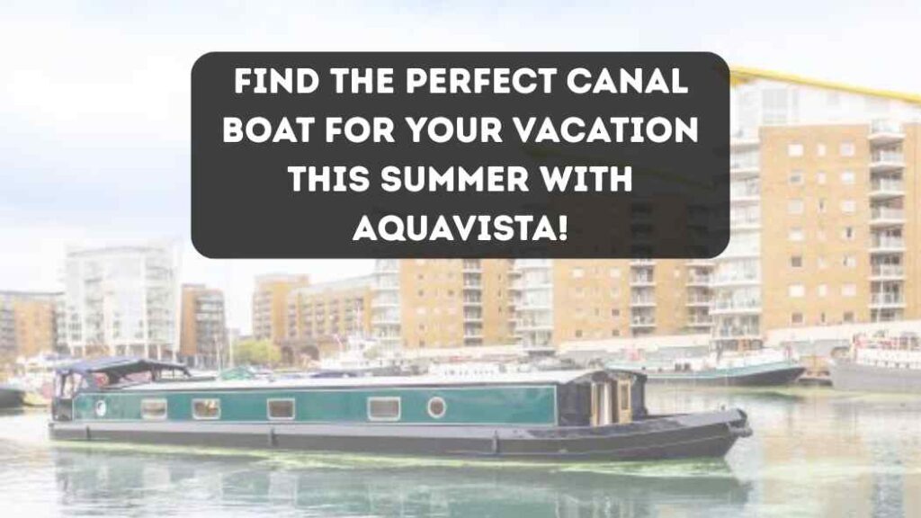Find the perfect canal boat for your vacation this summer with ...
