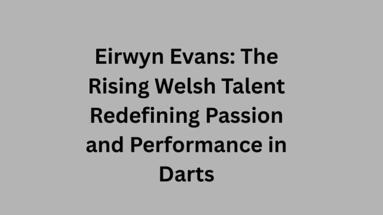 Eirwyn Evans: The Rising Welsh Talent Redefining Passion and ...