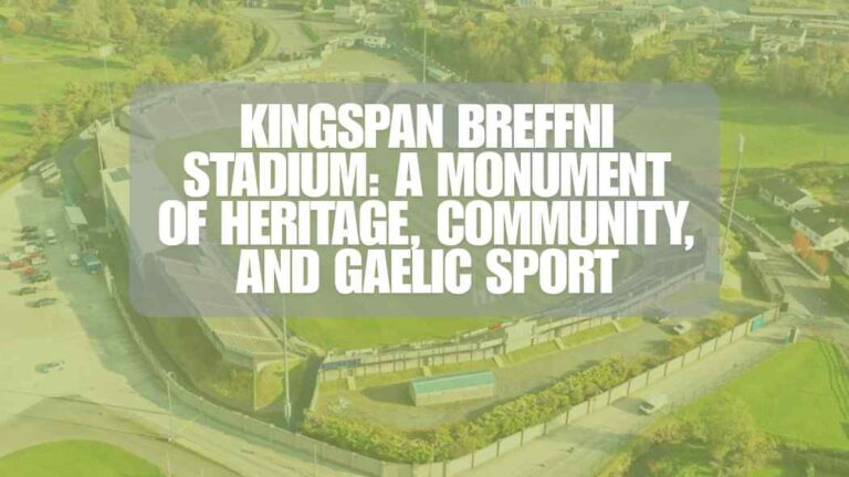 Kingspan Breffni Stadium: A Monument of Heritage, Community, and Gaelic ...