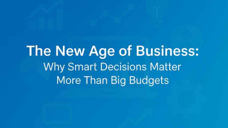 The New Age of Business: Why Smart Decisions Matter More Than Big ...