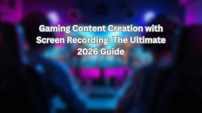 Gaming Content Creation with Screen Recording: The Ultimate 2026 Guide ...